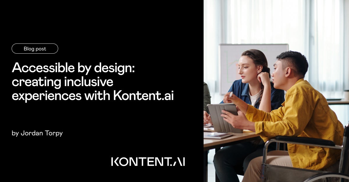 Accessible by design: Creating inclusive experiences with Kontent.ai | Kontent.ai